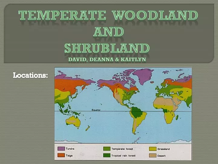 PPT - Temperate Woodland and Shrubland David, Deanna & Kaitlyn ...