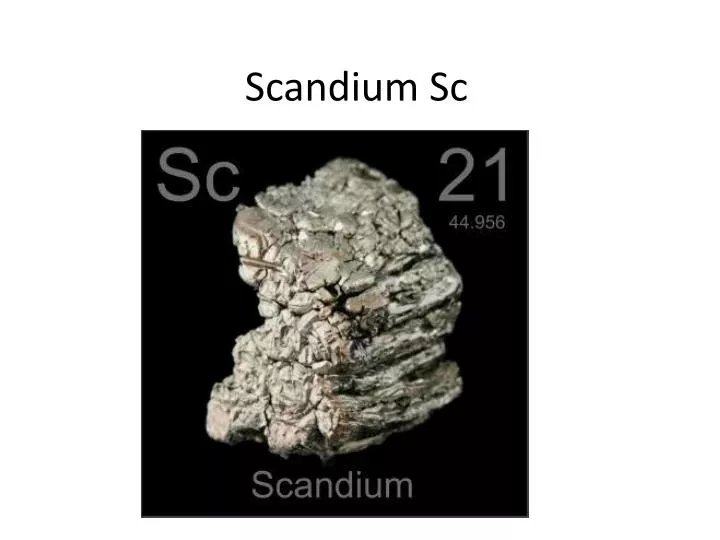 PPT - Scandium Sc PowerPoint Presentation, free download - ID:2178127