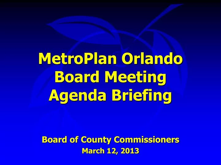 PPT - MetroPlan Orlando Board Meeting Agenda Briefing PowerPoint ...