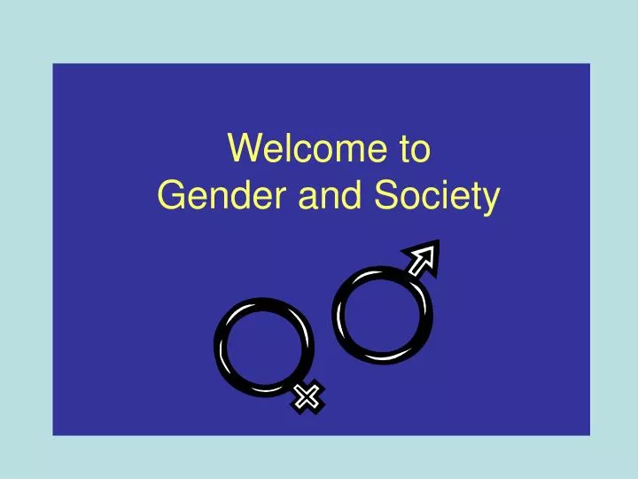 PPT - Welcome to Gender and Society PowerPoint Presentation, free ...