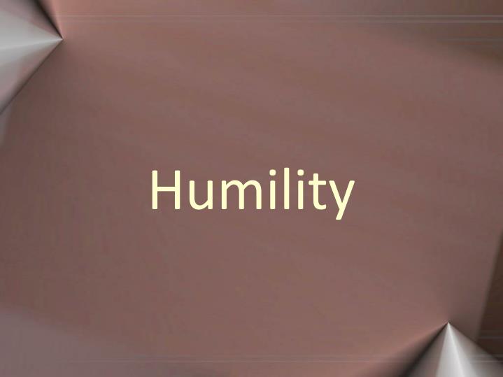 PPT - Humility PowerPoint Presentation - ID:2179446