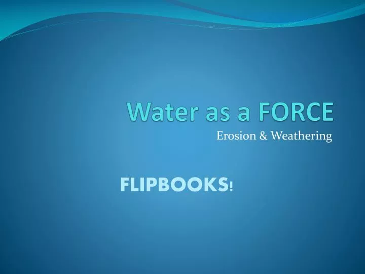 PPT - Water as a FORCE PowerPoint Presentation, free download - ID:2179828