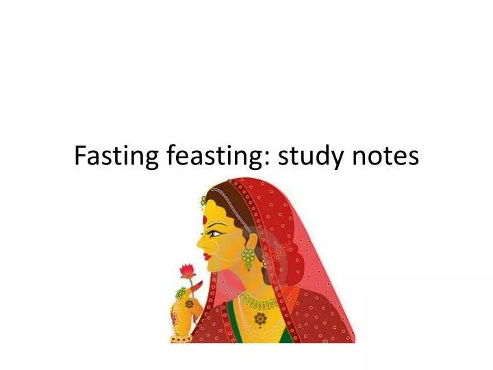 PPT - Fasting feasting : study notes PowerPoint Presentation, free ...