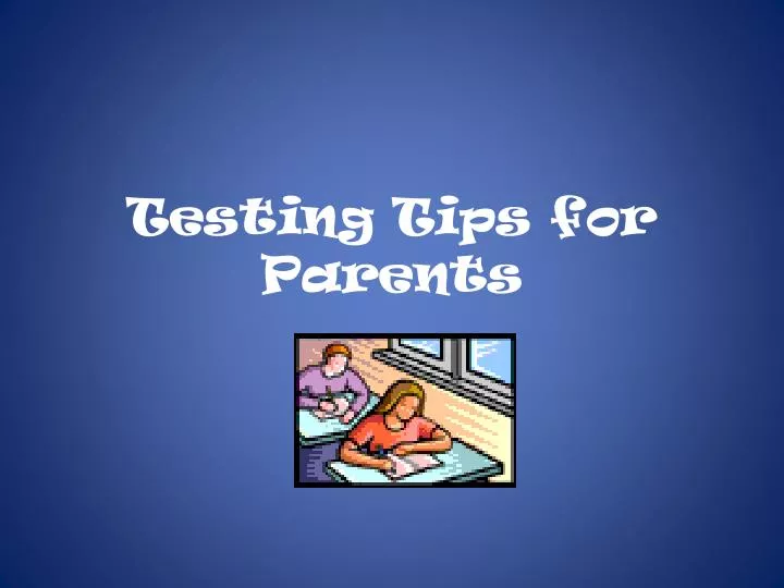 PPT - Testing Tips for Parents PowerPoint Presentation, free download ...