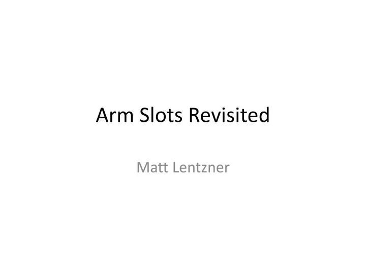 PPT - Arm Slots Revisited PowerPoint Presentation, free download - ID ...