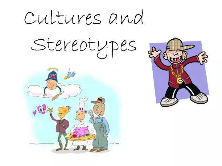 PPT - Cultures and Stereotypes PowerPoint Presentation, free download ...