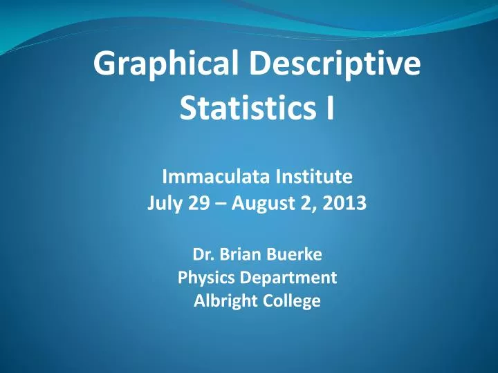 PPT - Graphical Descriptive Statistics I Immaculata Institute July 29 ...