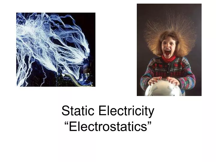 PPT - Static Electricity “Electrostatics” PowerPoint Presentation, free ...