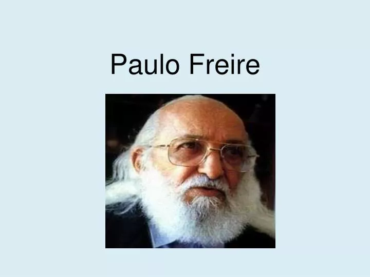 PPT - Paulo Freire PowerPoint Presentation, free download - ID:2183039