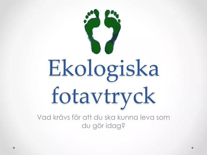 PPT - Ekologiska fotavtryck PowerPoint Presentation, free download - ID ...