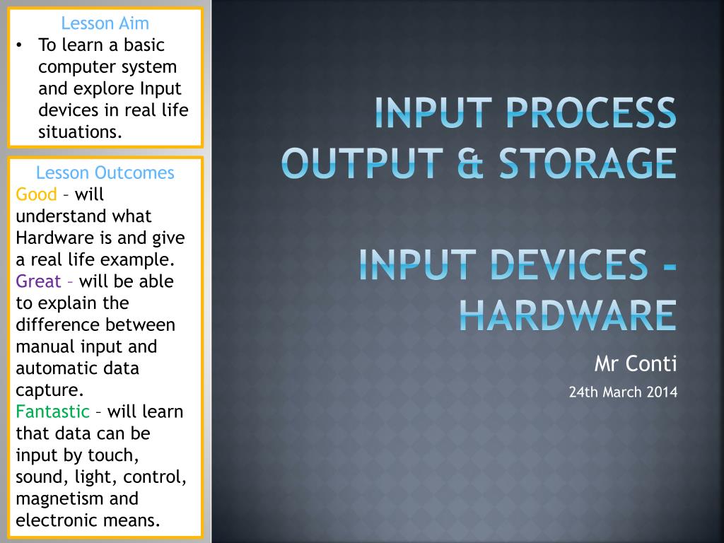 PPT - Input Process Output & Storage Input Devices - Hardware ... PPT - Input Process Output & Storage Input Devices - Hardware ...
