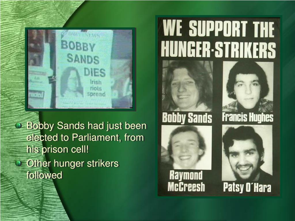 PPT - Bobby Sands went on a hunger strike and died to protest British ...