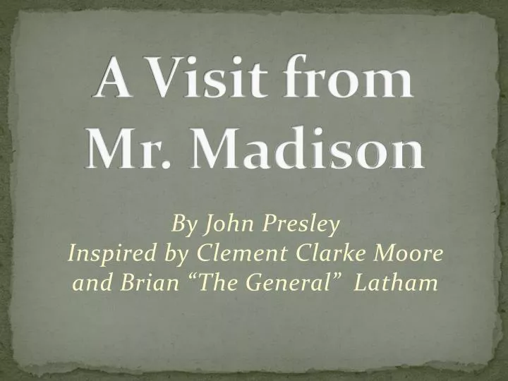 PPT - A Visit from Mr. Madison PowerPoint Presentation, free download ...