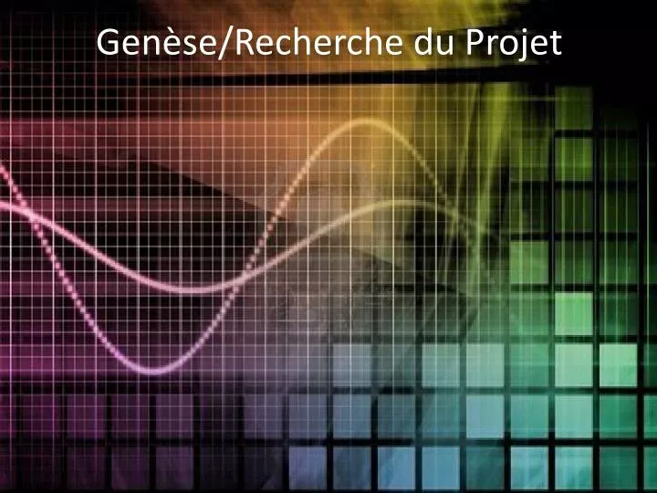 PPT - Genèse / Recherche du Projet PowerPoint Presentation, free ...
