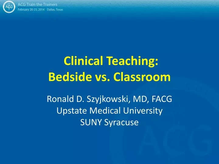 PPT - Clinical Teaching: Bedside vs. Classroom PowerPoint Presentation ...