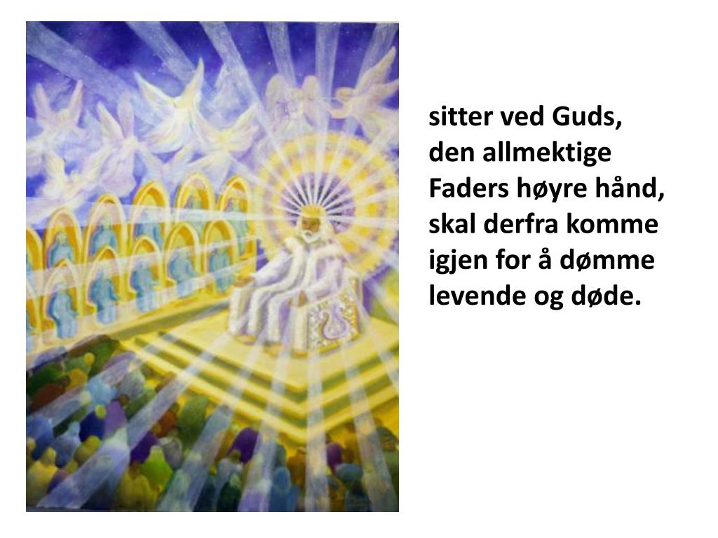 PPT - Jeg tror på Gud Fader, den allmektige, himmelens og jordens ...