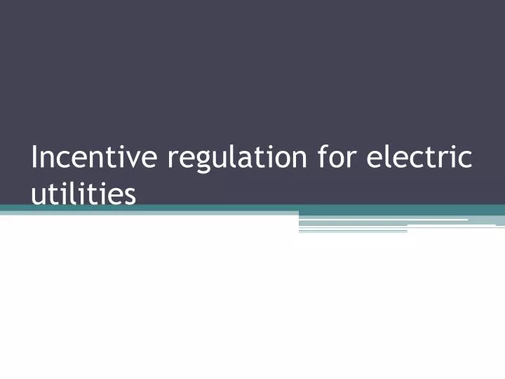 PPT - Incentive regulation for electric utilities PowerPoint ...