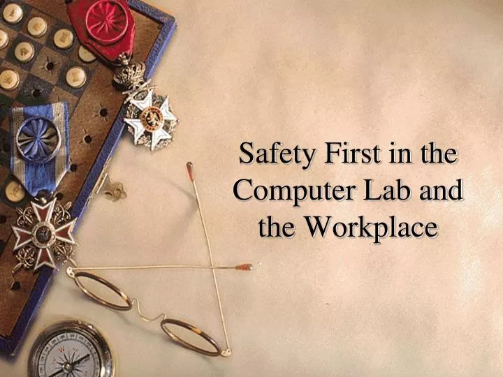PPT - Safety First in the Computer Lab and the Workplace PowerPoint ...