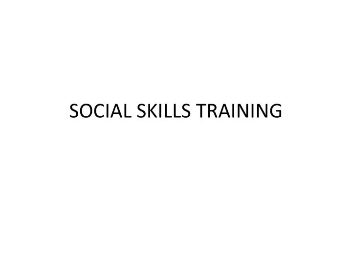 PPT - SOCIAL SKILLS TRAINING PowerPoint Presentation, free download ...