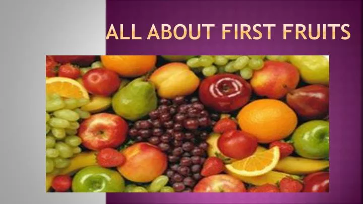 PPT - All about First Fruits PowerPoint Presentation, free download ...