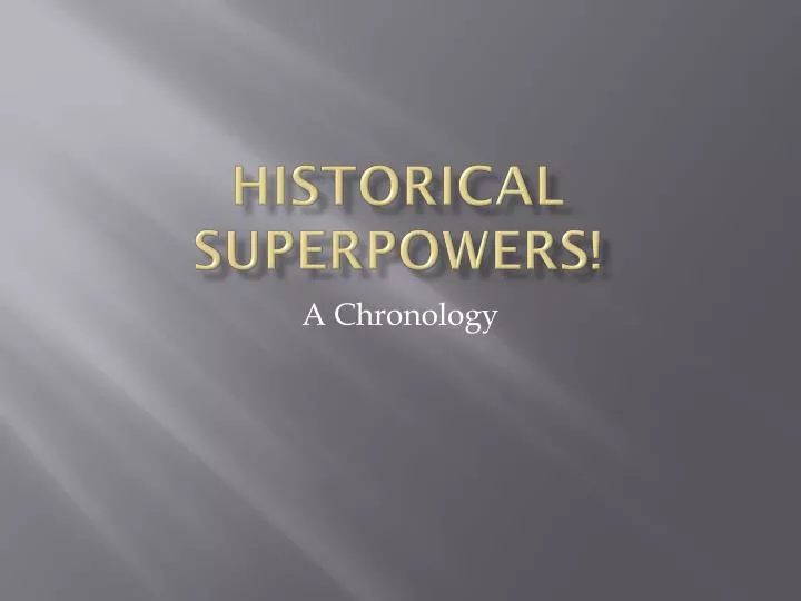PPT - Historical Superpowers! PowerPoint Presentation, free download - ID:2186868