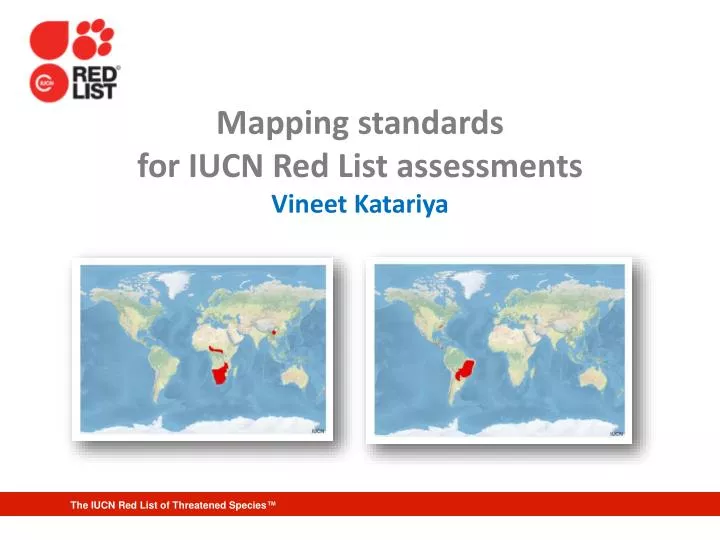 PPT - Mapping standards for IUCN Red List assessments Vineet Katariya ...