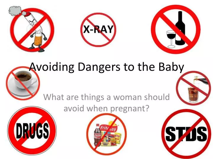 PPT - Avoiding Dangers to the Baby PowerPoint Presentation, free ...