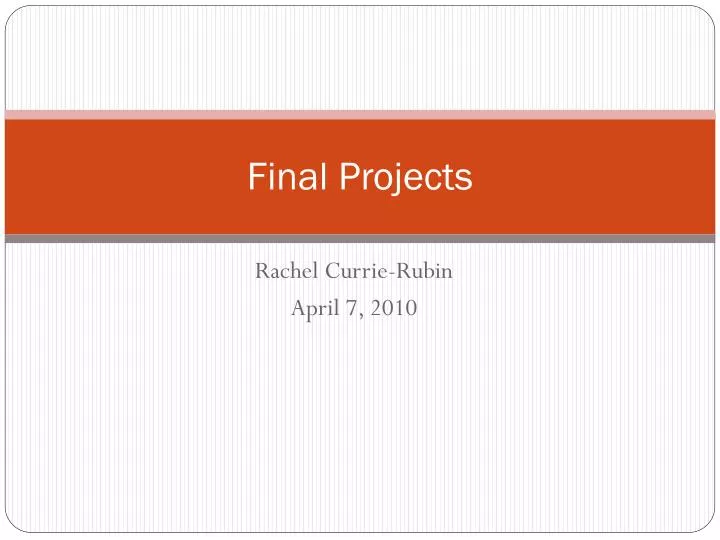 PPT - Final Projects PowerPoint Presentation, free download - ID:2187668