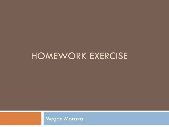 PPT - Homework Exercise PowerPoint Presentation, free download - ID:2187825