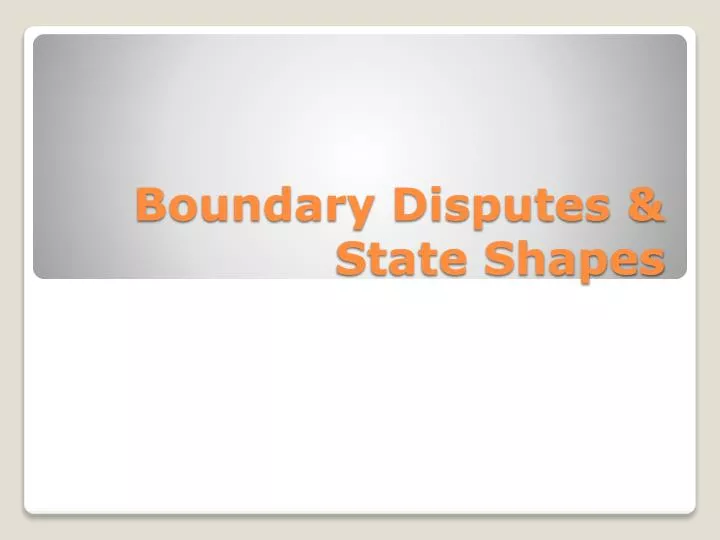 PPT - Boundary Disputes & State Shapes PowerPoint Presentation, free ...