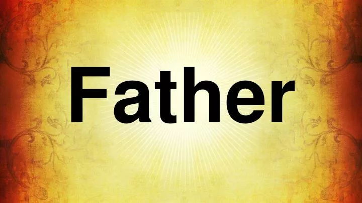 PPT - Father PowerPoint Presentation, free download - ID:2189308