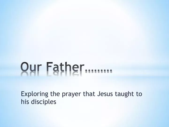 PPT - Our Father……… PowerPoint Presentation, free download - ID:2189864