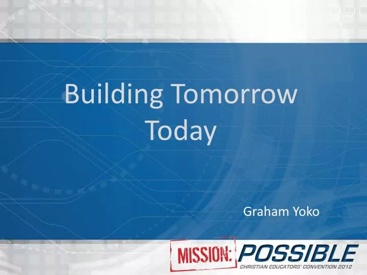 PPT - Building Tomorrow Today PowerPoint Presentation, free download ...