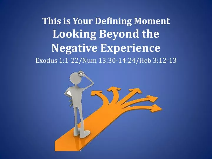 PPT - This is Your Defining Moment Looking Beyond the Negative ...