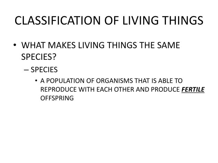 PPT - CLASSIFICATION OF LIVING THINGS PowerPoint Presentation - ID:2191122