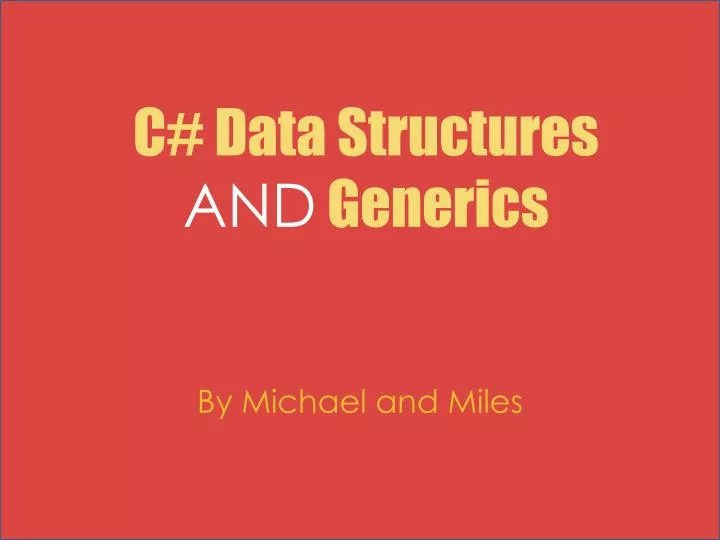 PPT - C# Data Structures AND Generics PowerPoint Presentation, free ...