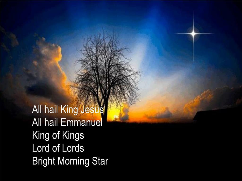 PPT - All hail King Jesus All hail Emmanuel King of Kings Lord of Lords ...