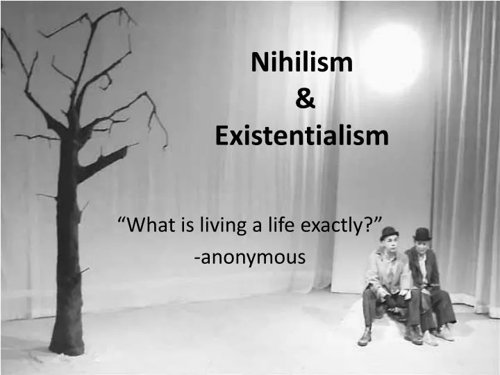PPT - Nihilism & Existentialism PowerPoint Presentation, free download - ID:2193003