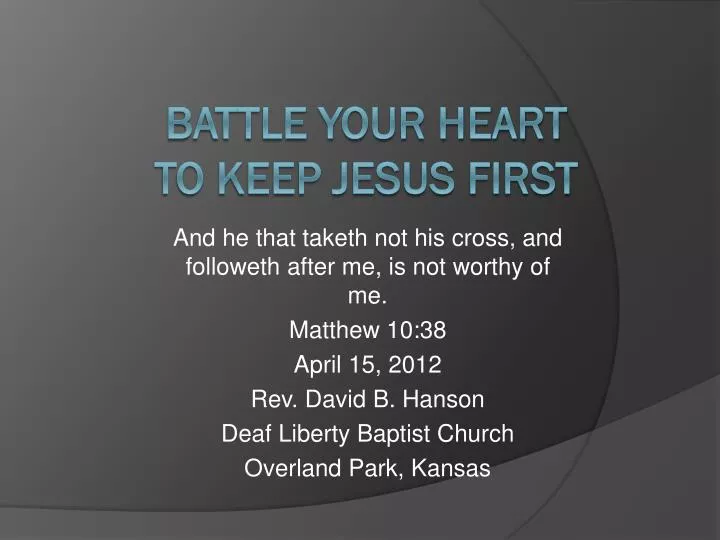 PPT - Battle Your Heart to Keep Jesus First PowerPoint Presentation ...