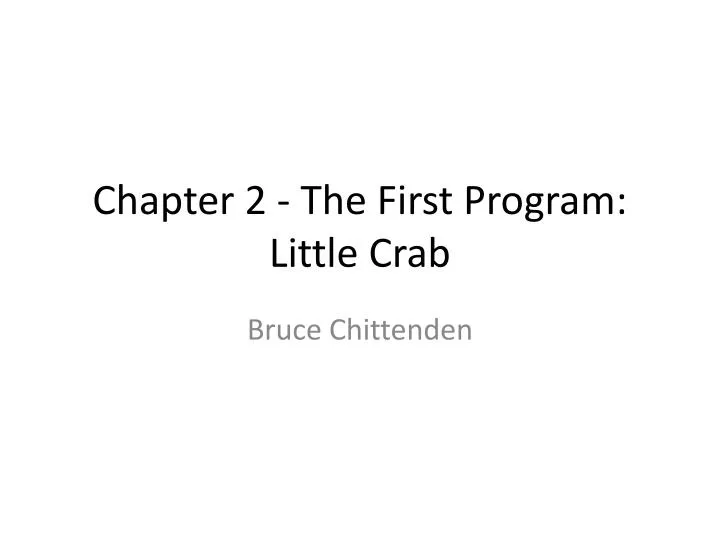 Ppt Chapter 2 The First Program Little Crab Powerpoint
