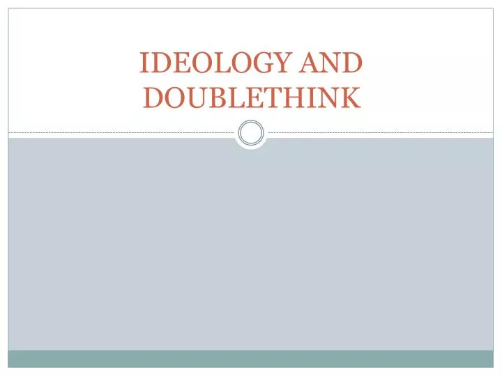 PPT - IDEOLOGY AND DOUBLETHINK PowerPoint Presentation, free download ...