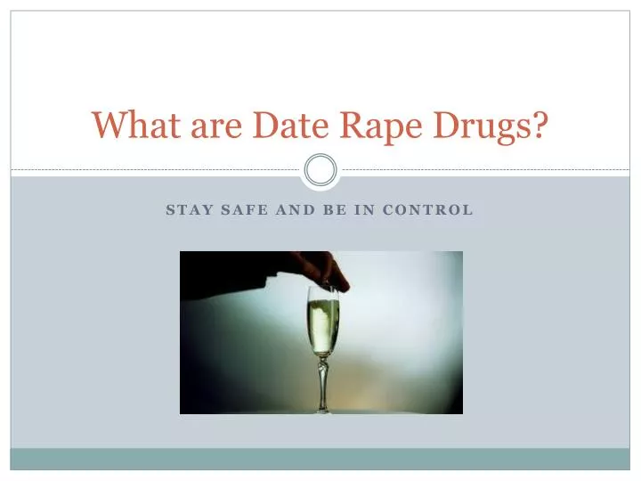 PPT - What are Date Rape Drugs? PowerPoint Presentation, free download ...