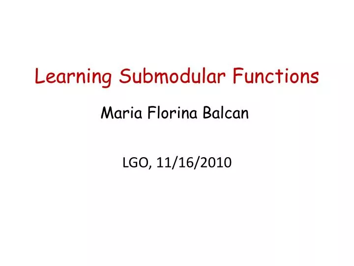 Ppt Learning Submodular Functions Powerpoint Presentation Free