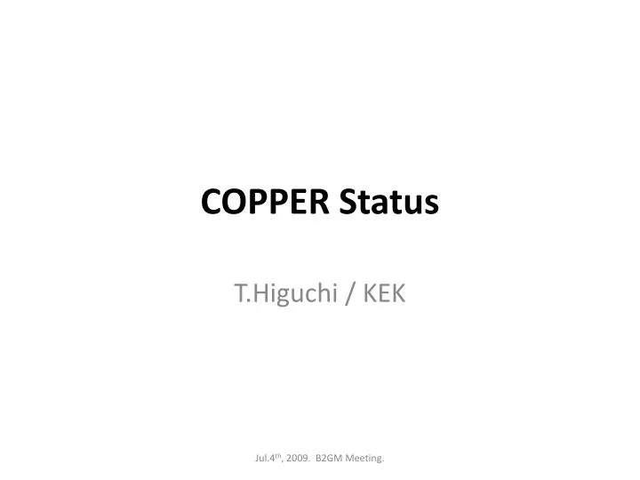 PPT - COPPER Status PowerPoint Presentation, free download - ID:2194599