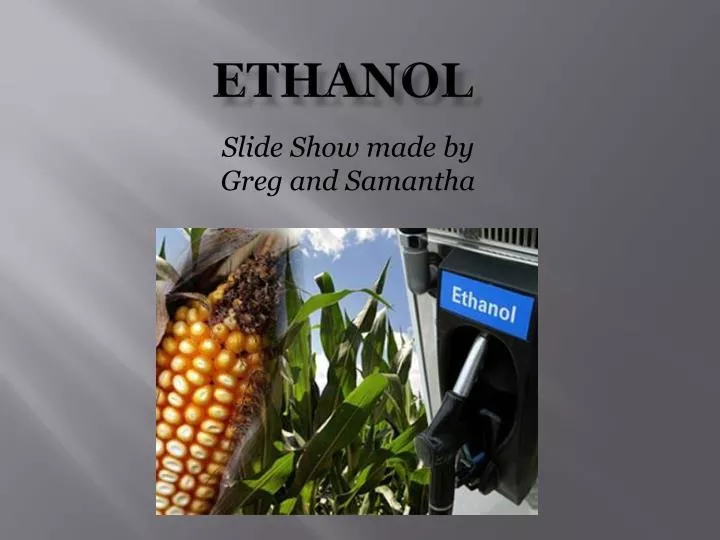 PPT - Ethanol PowerPoint Presentation, free download - ID:2197300