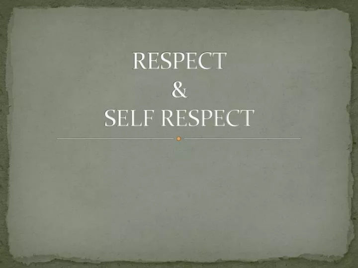 PPT - RESPECT & SELF RESPECT PowerPoint Presentation, free download ...