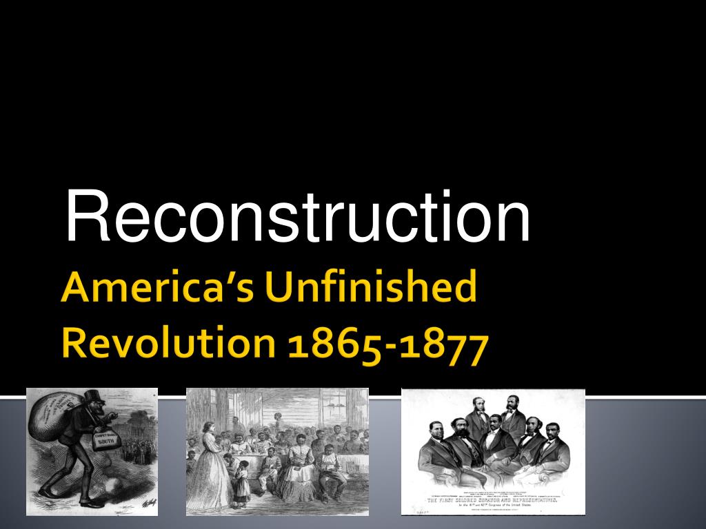 PPT - America’s Unfinished Revolution 1865-1877 PowerPoint Presentation ...