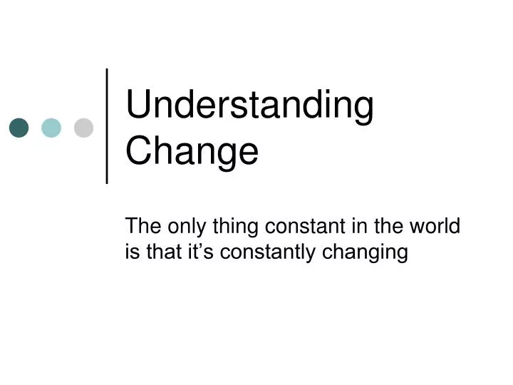 PPT - Understanding Change PowerPoint Presentation, free download - ID ...