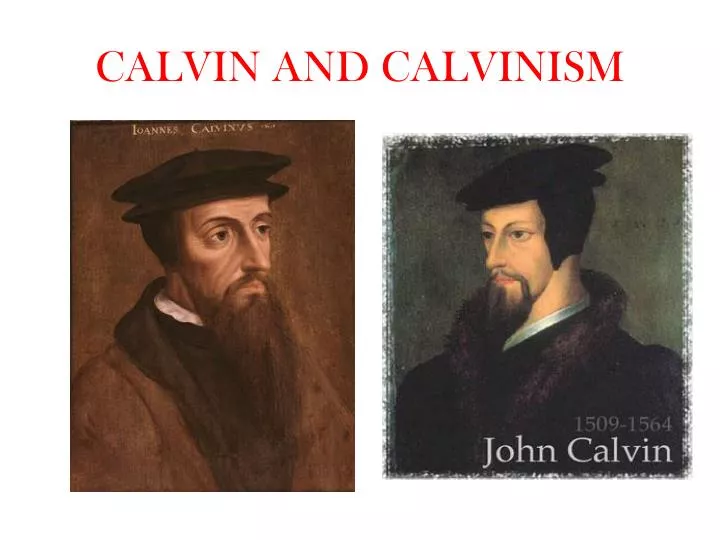 PPT - CALVIN AND CALVINISM PowerPoint Presentation, free download - ID ...