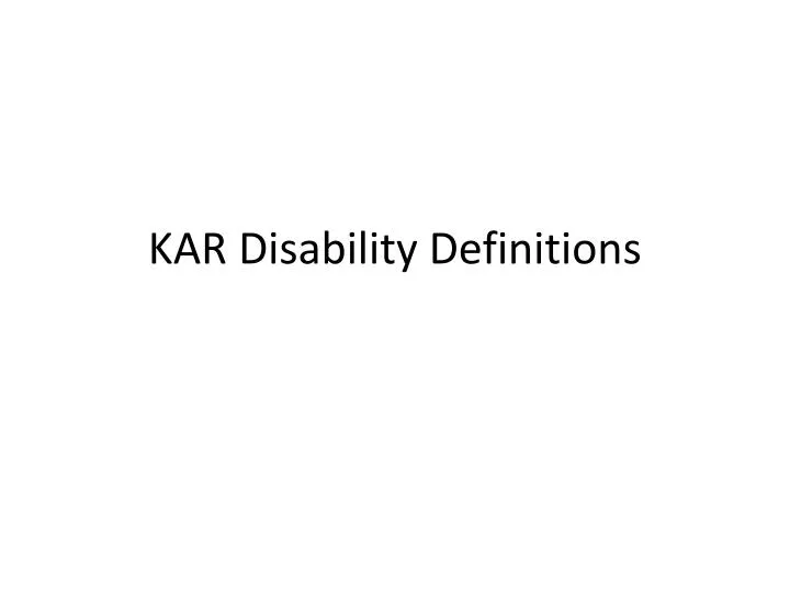 PPT - KAR Disability Definitions PowerPoint Presentation, free download ...